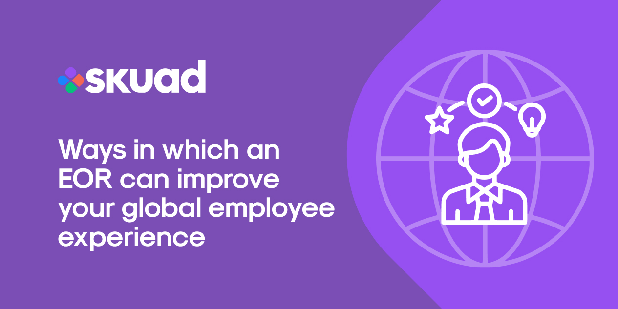 Ways in which an EOR can improve your global employee experience